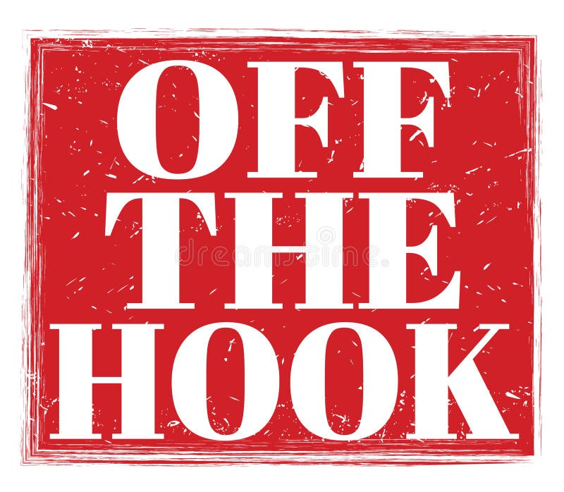 OFF the HOOK, Text on Red Stamp Sign Stock Illustration - Illustration ...