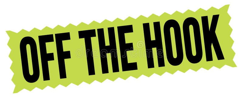 OFF the HOOK Text Written on Green-black Zig-zag Stamp Stock ...