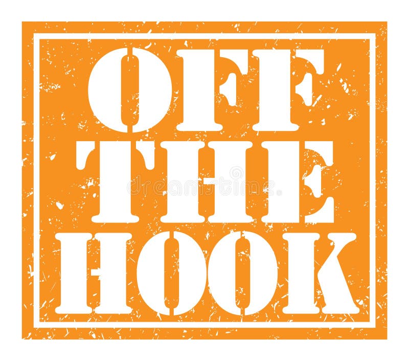 OFF the HOOK, Text Written on Orange Stamp Sign Stock Illustration ...
