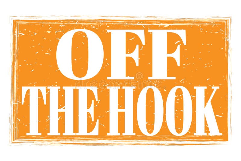 OFF the HOOK, Words on Orange Grungy Stamp Sign Stock Illustration ...