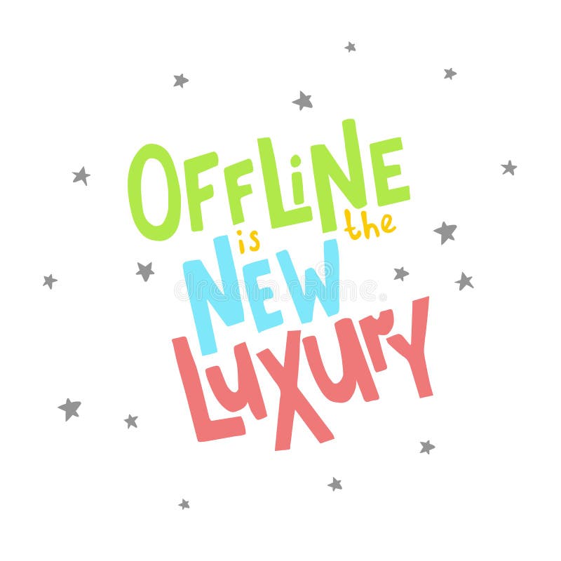 Offline is the New Luxury. Inspirational Saying about Internet and ...