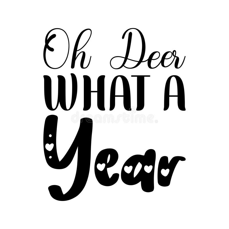 Oh Deer What a Year Black Letters Quote Stock Illustration ...