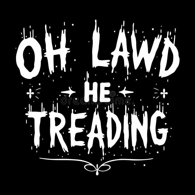 Oh Lawd he Treading Tshirt Design Vector Stock Vector - Illustration of ...