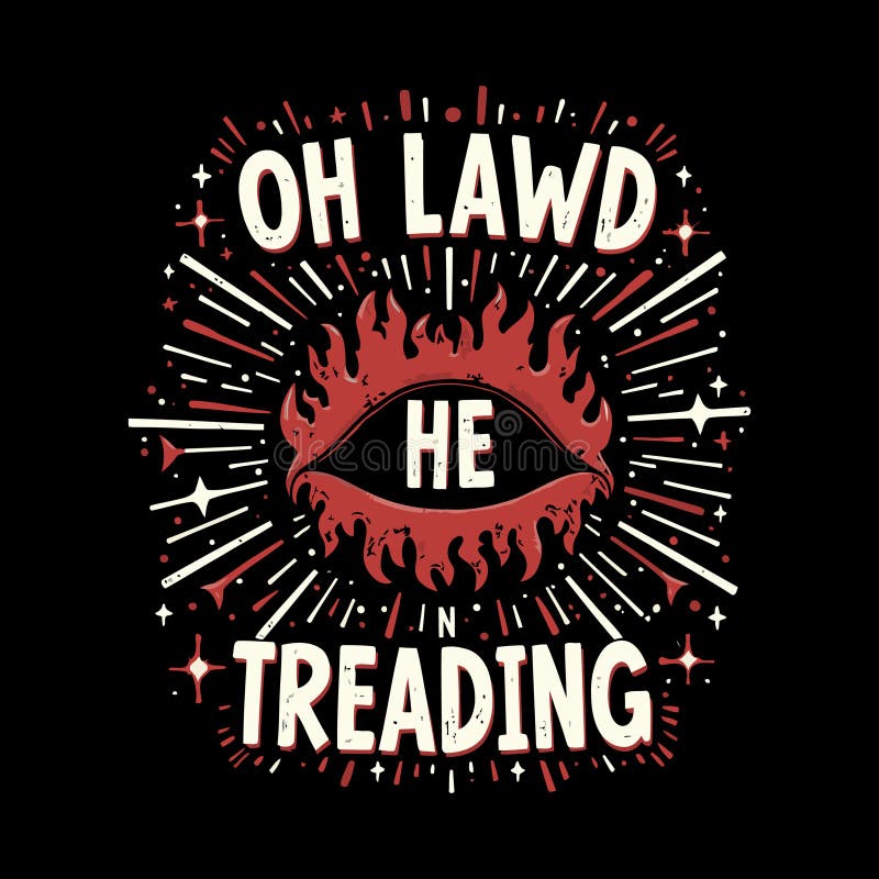 Oh Lawd he Treading Tshirt Design Vector Stock Vector - Illustration of ...
