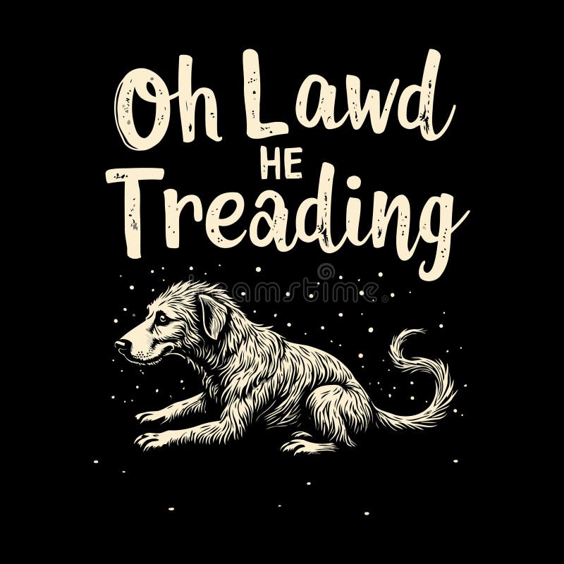 Oh Lawd he Treading Tshirt Design Vector Stock Vector - Illustration of ...