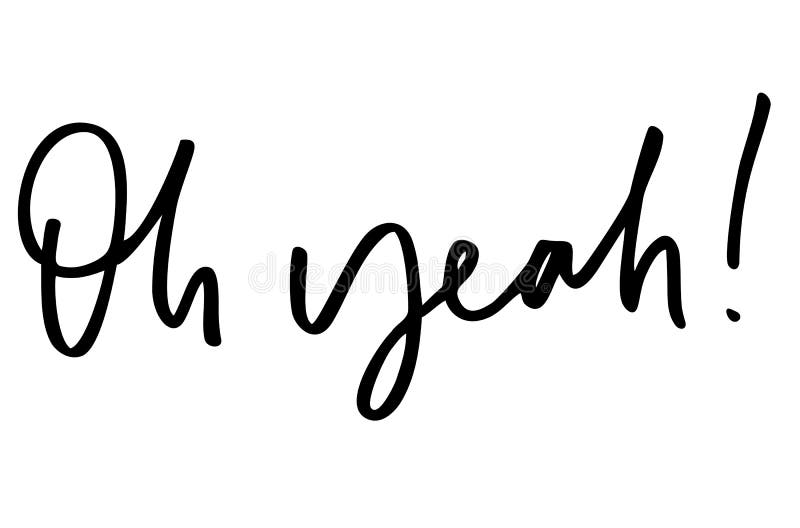 Oh Yeah. Handwritten Text. Modern Calligraphy. Inspirational Quote ...