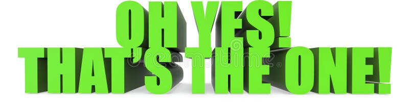 Oh Yes! Thats the One!, 3d Text Stock Illustration - Illustration of ...