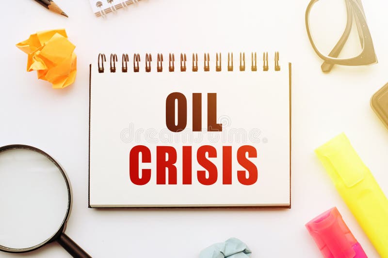 OIL CRISIS. Text in Notebook on White Table with Office Tools Stock ...