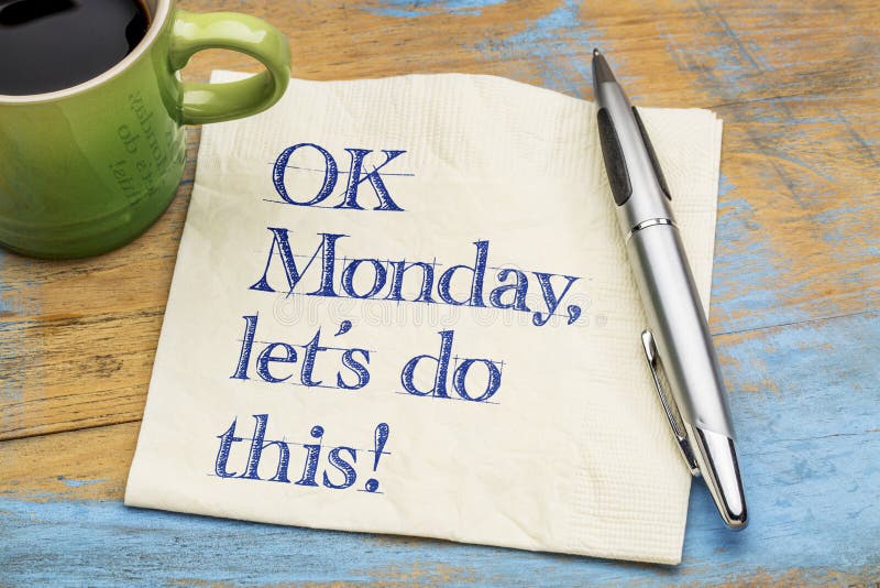 OK Monday, let us do this! stock image. Image of monday - 76342137