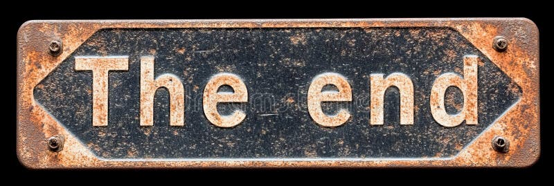 Old, Rusty Black and Orange Metal Sign Showing the End, Isolated on a ...