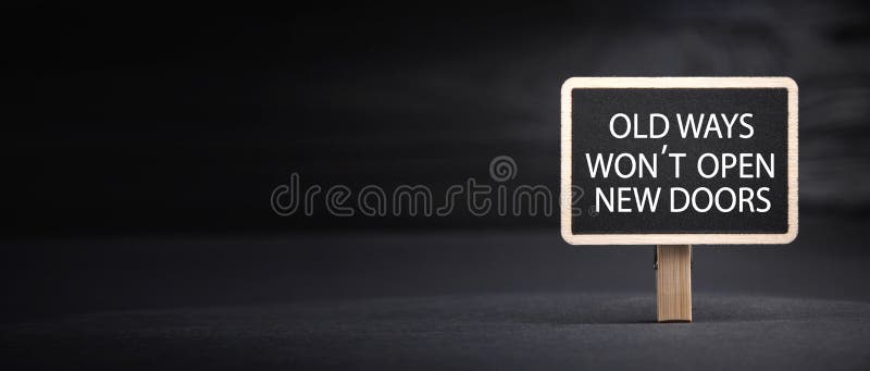 Old Ways Won`t Open New Doors. Motivational Quote Stock Photo - Image ...