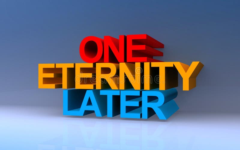One eternity later on blue stock illustration. Illustration of later ...