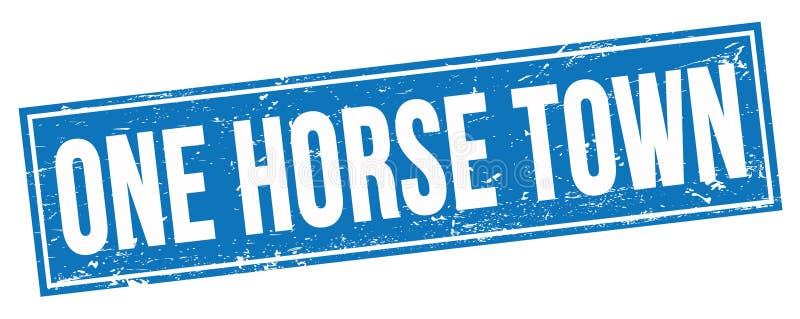 ONE HORSE TOWN Text on Blue Grungy Rectangle Stamp Stock Illustration ...