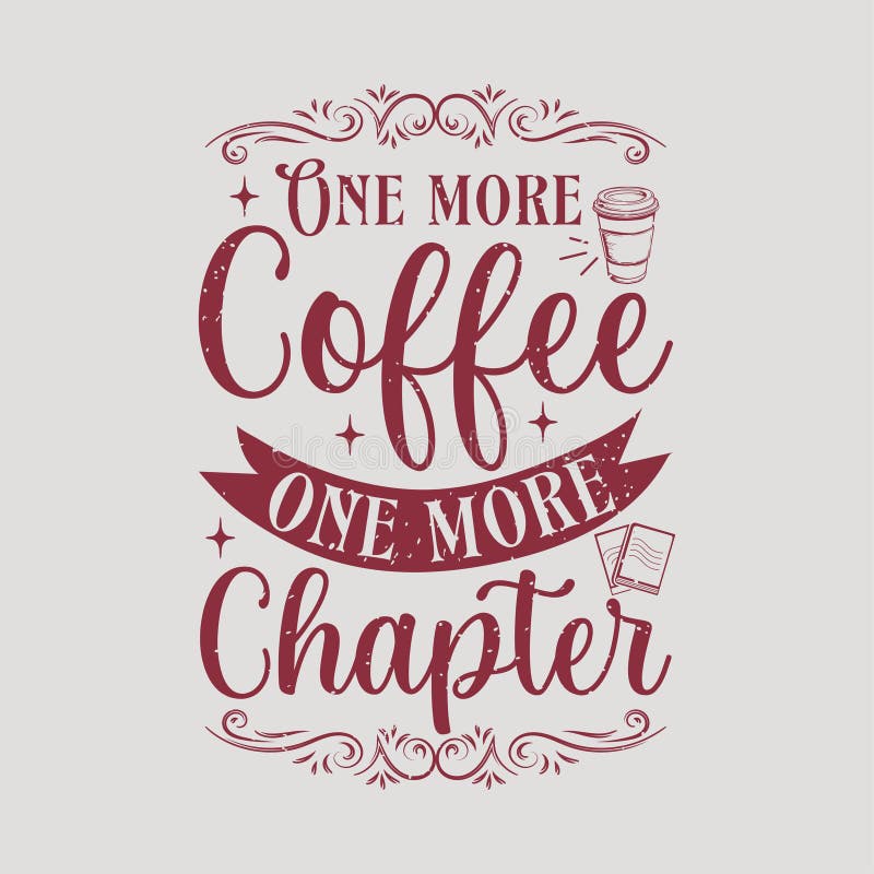 One More Coffee One More Chapter Reading Quote Design Stock ...