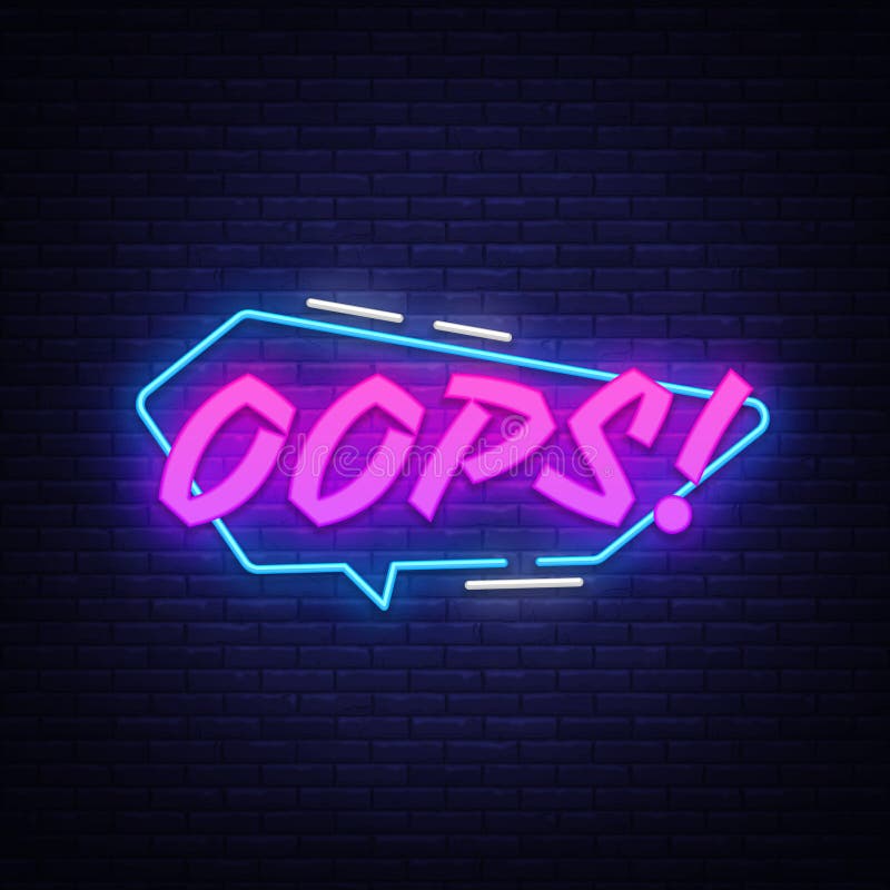OOPS Neon Sign Vector. Comic Speech Bubble with Expression Text Oops ...