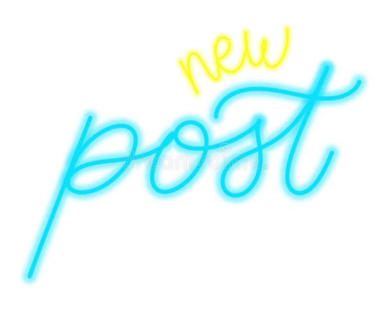 New Post- Blue and Yellow Neon Sign. Hand Written Calligraphic Words ...
