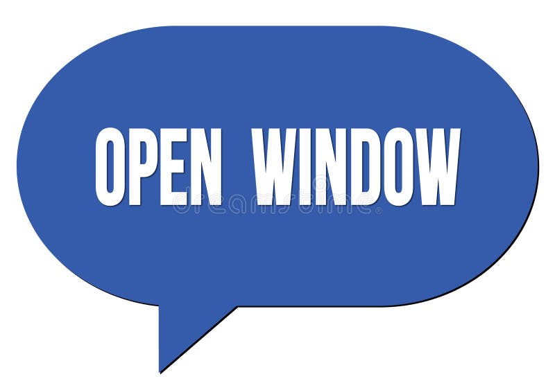 OPEN WINDOW Text Written in a Blue Speech Bubble Stock Illustration ...