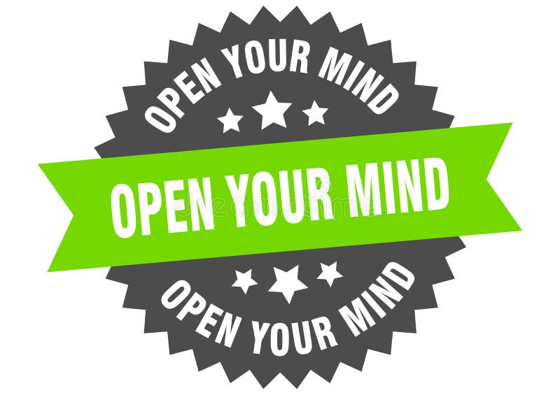 Open Your Mind Sign. Open Your Mind Circular Band Label. Open Your Mind ...