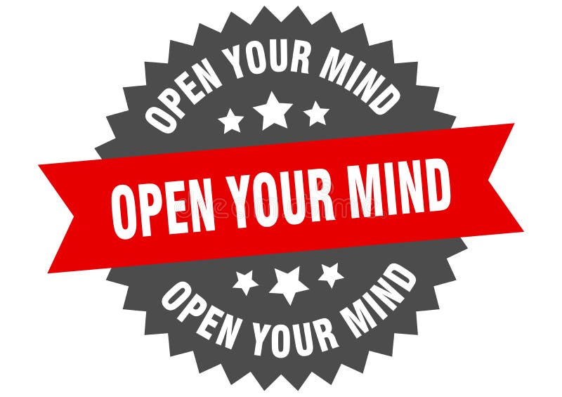 Open Your Mind Sign. Open Your Mind Circular Band Label. Open Your Mind ...