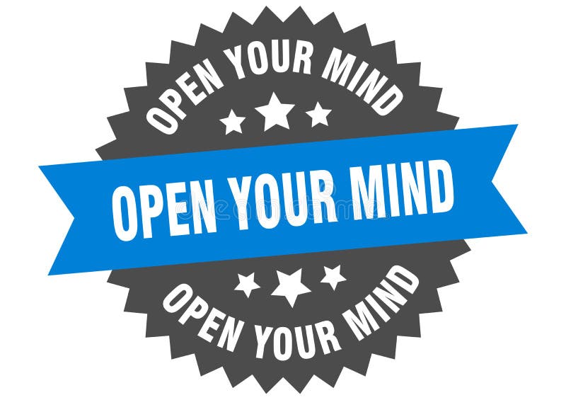 Open Your Mind Sign. Open Your Mind Circular Band Label. Open Your Mind ...