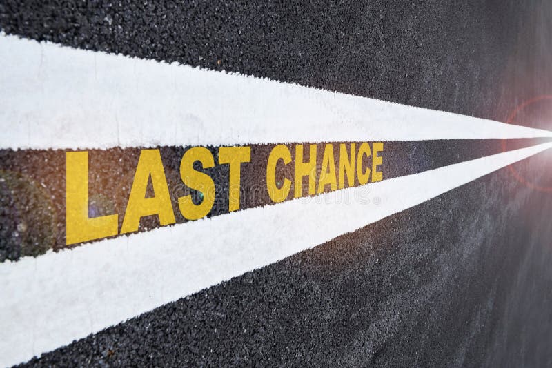 Last Chance Word on Road Surface with Sunlight Stock Image - Image of ...