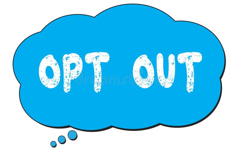 OPT OUT Text Written on a Blue Thought Bubble Stock Illustration ...