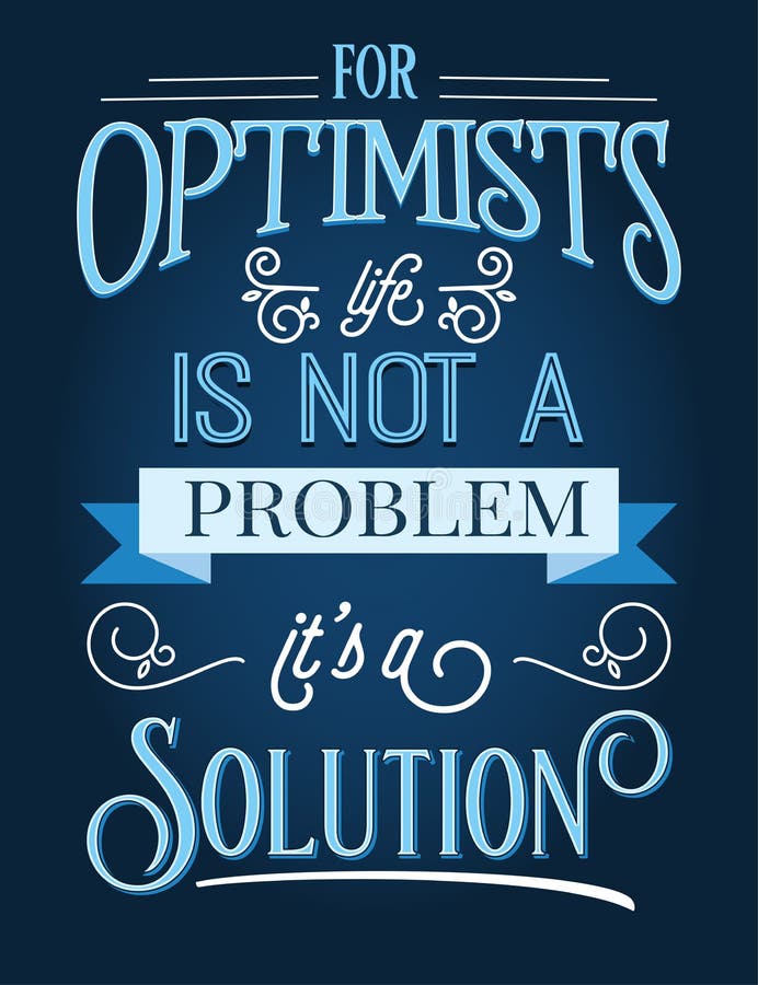 For Optimists Life is Not a Problem, it`s a Solution. Inspirational ...