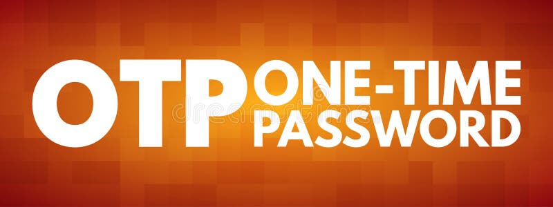 OTP - One Time Password Acronym, Technology Concept Background Stock ... OTP - One Time Password Acronym, Technology Concept Background Stock ...