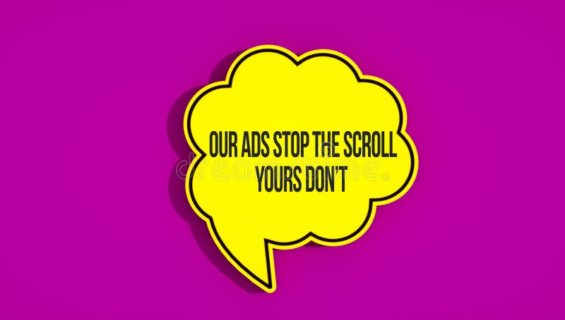 Our Ads Stop the Scroll Yours Don T Text Message on Speech Bubble Stock ...