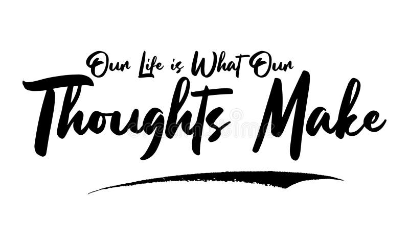 Our Life is What Our Thoughts Make Bold Text Typography Lettering ...