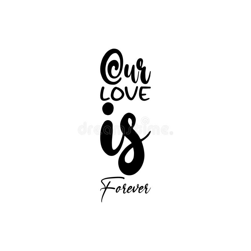 Our Love is Forever Black Letter Quote Stock Vector - Illustration of ...