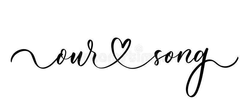 Our Song - Vector Calligraphic Inscription with Smooth Lines Stock ...
