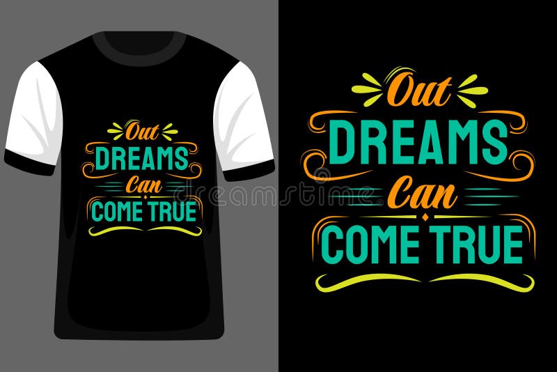 Out Dreams Can Come True Typography T Shirt Design Stock Vector ...