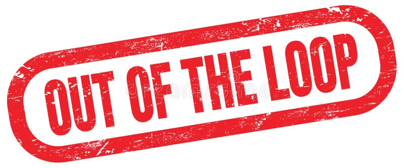 OUT of the LOOP, Text Written on Red Stamp Sign Stock Illustration ...
