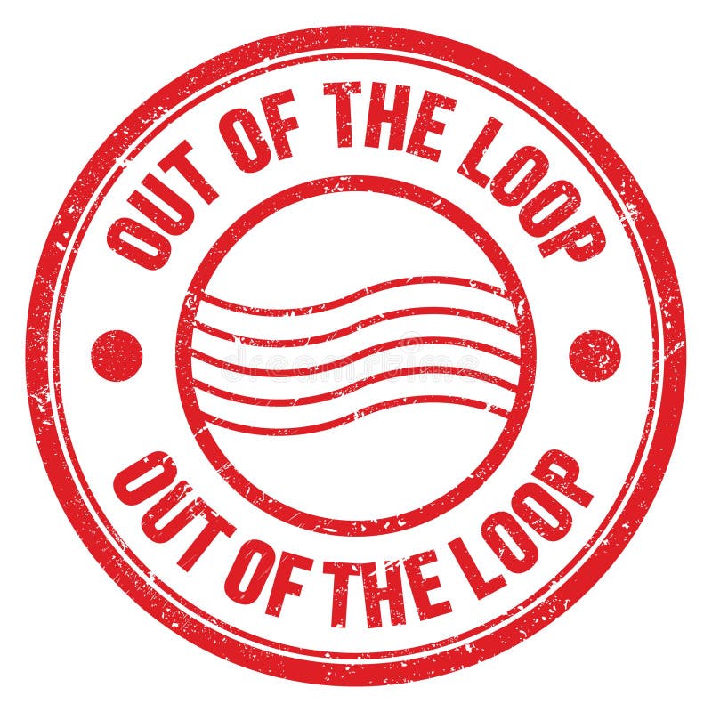 OUT of the LOOP Text Written on Red Round Postal Stamp Sign Stock ...