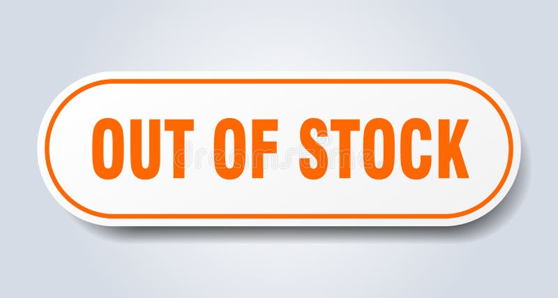 Out of Stock Sign. Rounded Isolated Button. White Sticker Stock Vector ...