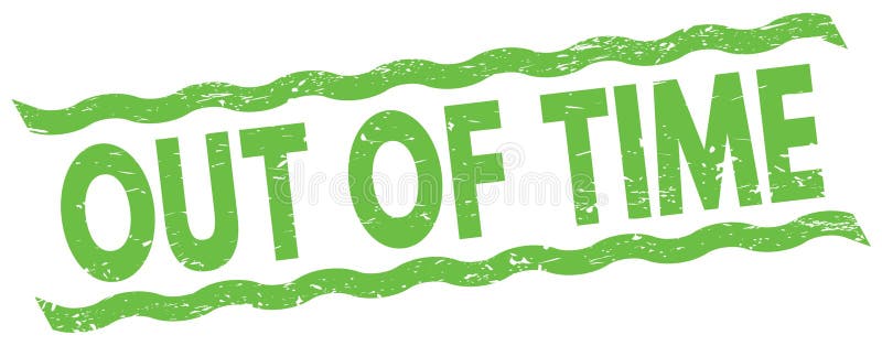 OUT of TIME Text on Green Lines Stamp Sign Stock Illustration ...