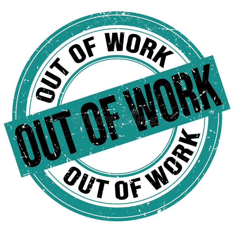 OUT of WORK Text Written on Blue-black Round Stamp Sign Stock Image ...
