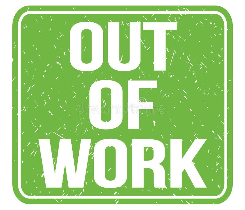 OUT of WORK, Text Written on Green Stamp Sign Stock Illustration ...