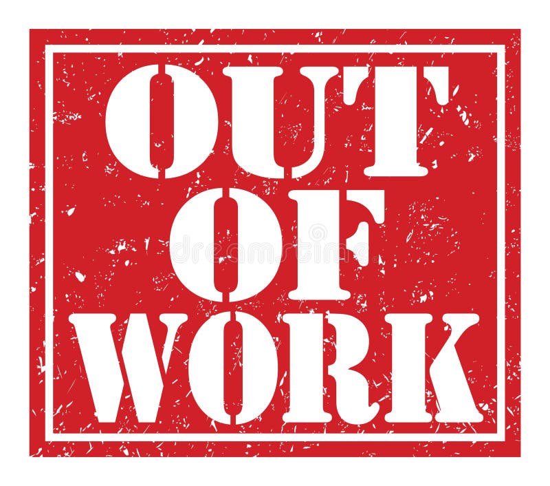 OUT of WORK, Text Written on Red Stamp Sign Stock Illustration ...