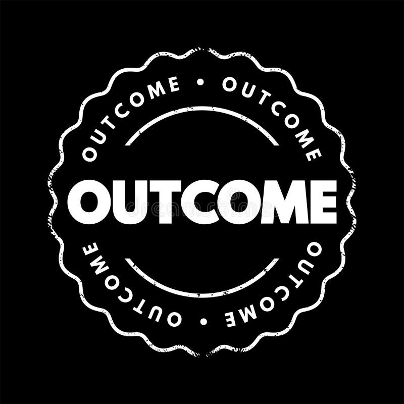 Outcome - Something that Follows As a Result or Consequence, Text ...
