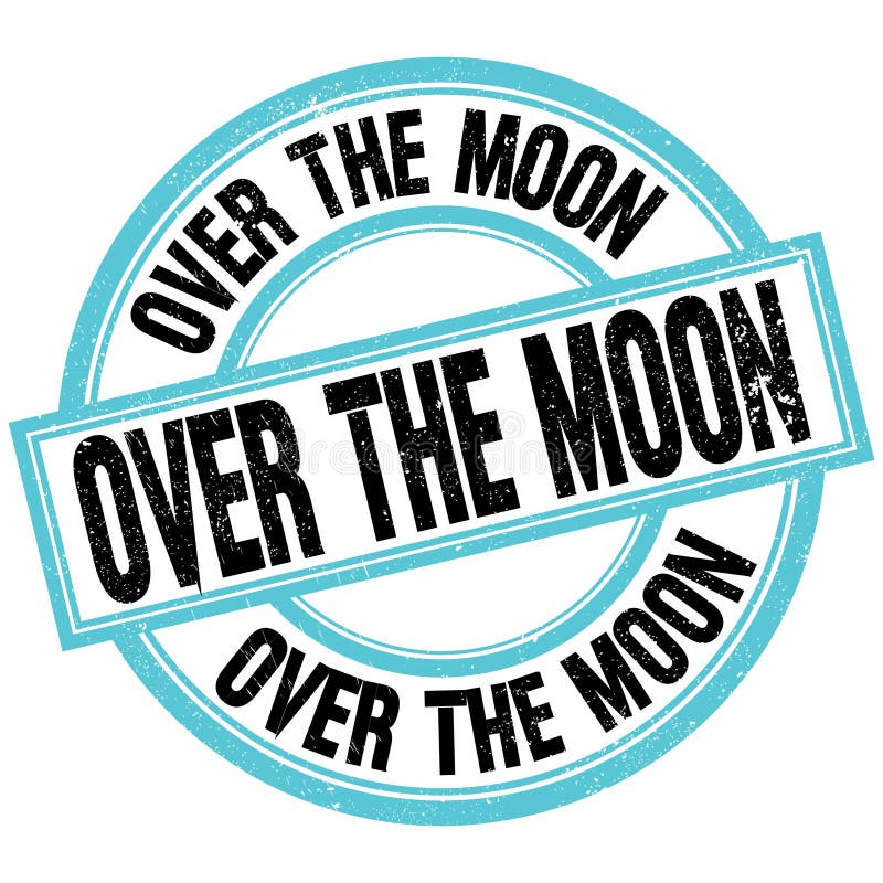 OVER the MOON Text on Blue-black Round Stamp Sign Stock Illustration ...
