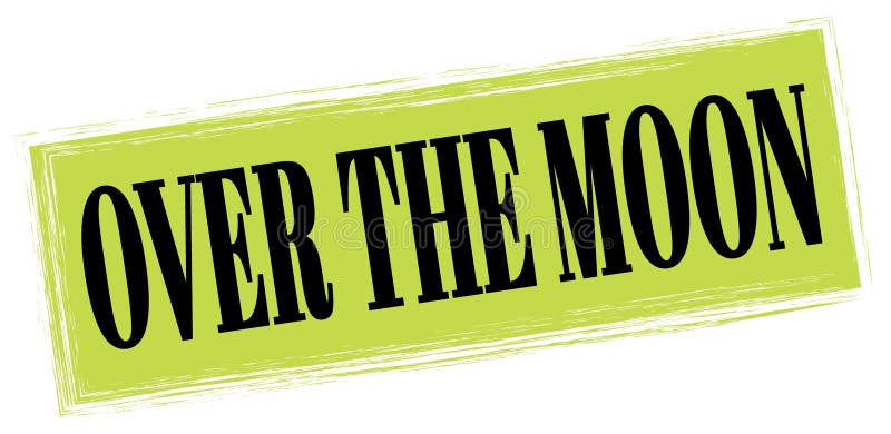 OVER the MOON Text Written on Green-black Stamp Sign Stock Illustration ...