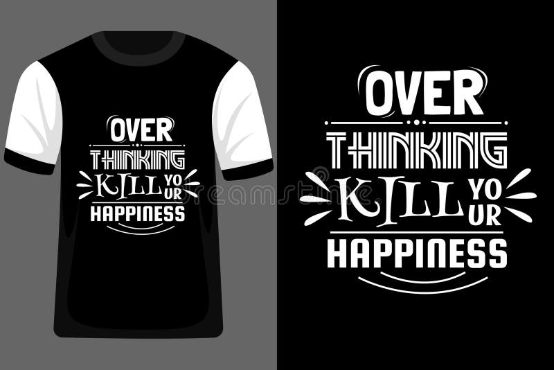 Over Thinking Kill Your Happiness Typography T Shirt Design Stock ...