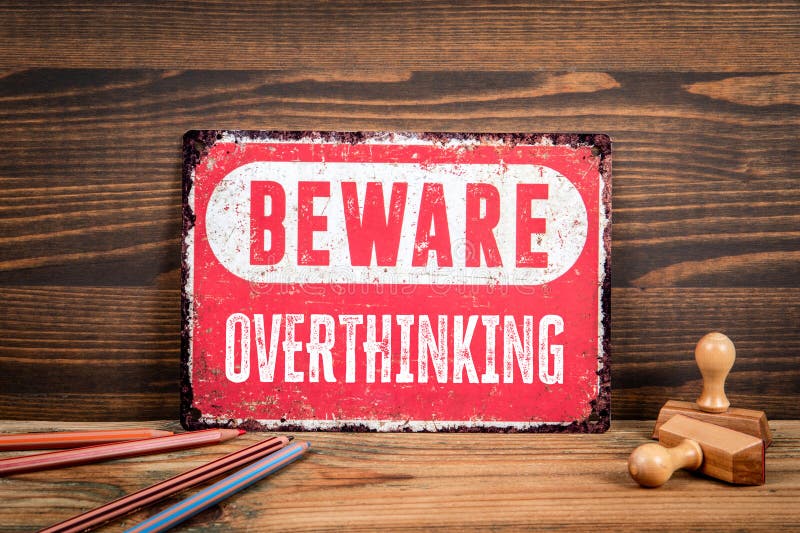 Overthinking. Beware Sign with Text on a Wooden Texture Office Table ...