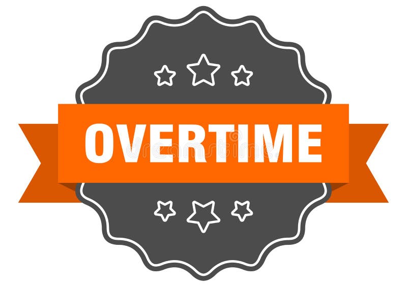 Overtime Label. Overtime Isolated Seal. Sticker. Sign Stock Vector ...