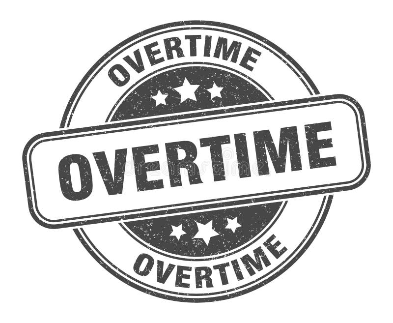 Overtime Stamp. Overtime Label. Round Grunge Sign Stock Vector ...