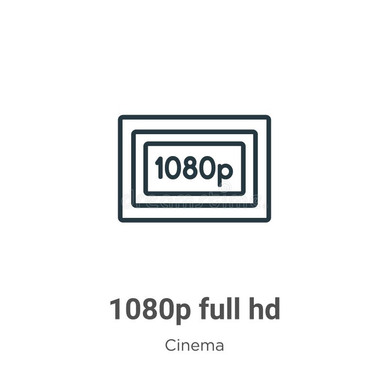 1080p Full Hd Outline Vector Icon. Thin Line Black 1080p Full Hd Icon ...