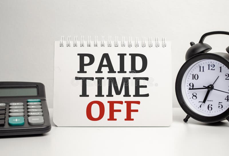 Paid Time Off Words with Calculator and Clock with Notebook Stock ...