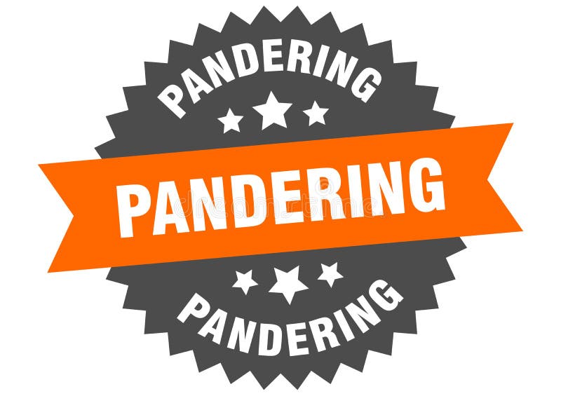 Pandering Sign. Pandering Circular Band Label. Pandering Sticker Stock ...